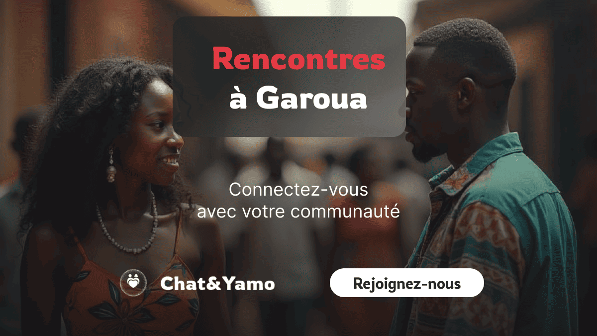 Rencontrer des célibataires à Garoua au Cameroun - Chat&Yamo